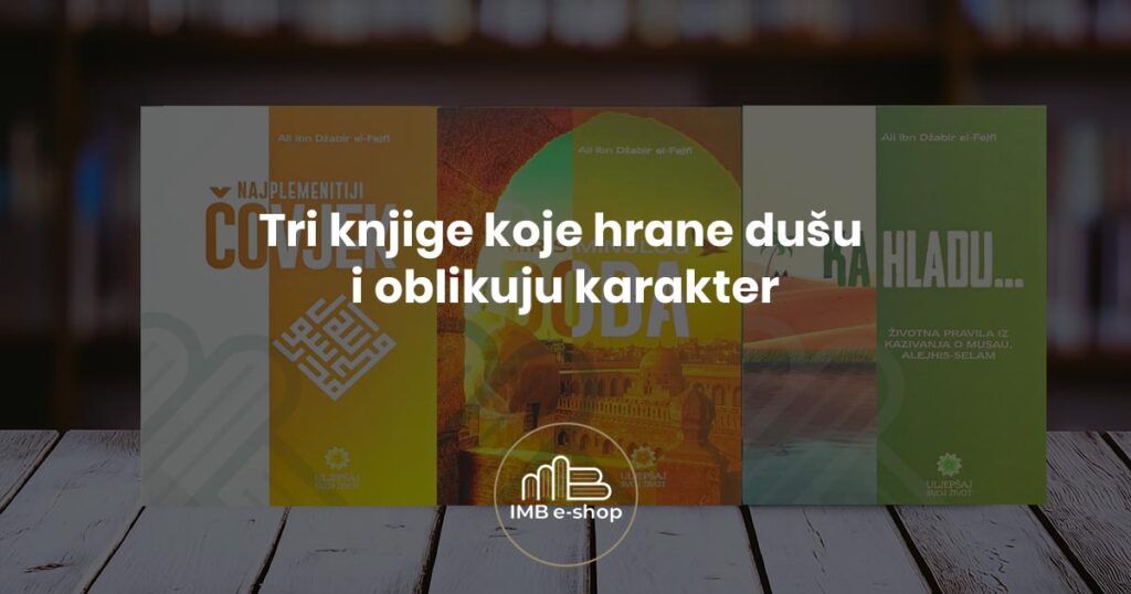 Tri knjige koje hrane dušu i oblikuju karakter - Islam Market Bosna